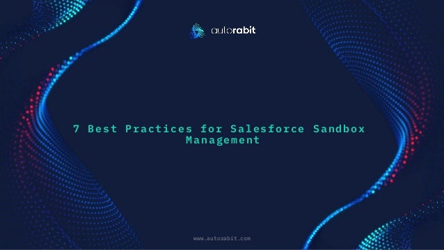 7 Best Practices for Salesforce Sandbox Management | PPT