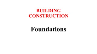 7 building construction part 3 foundation - edit | PPTX