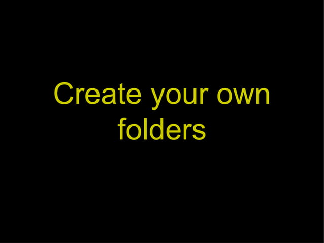 7 Creating Your Own Folders | PPT
