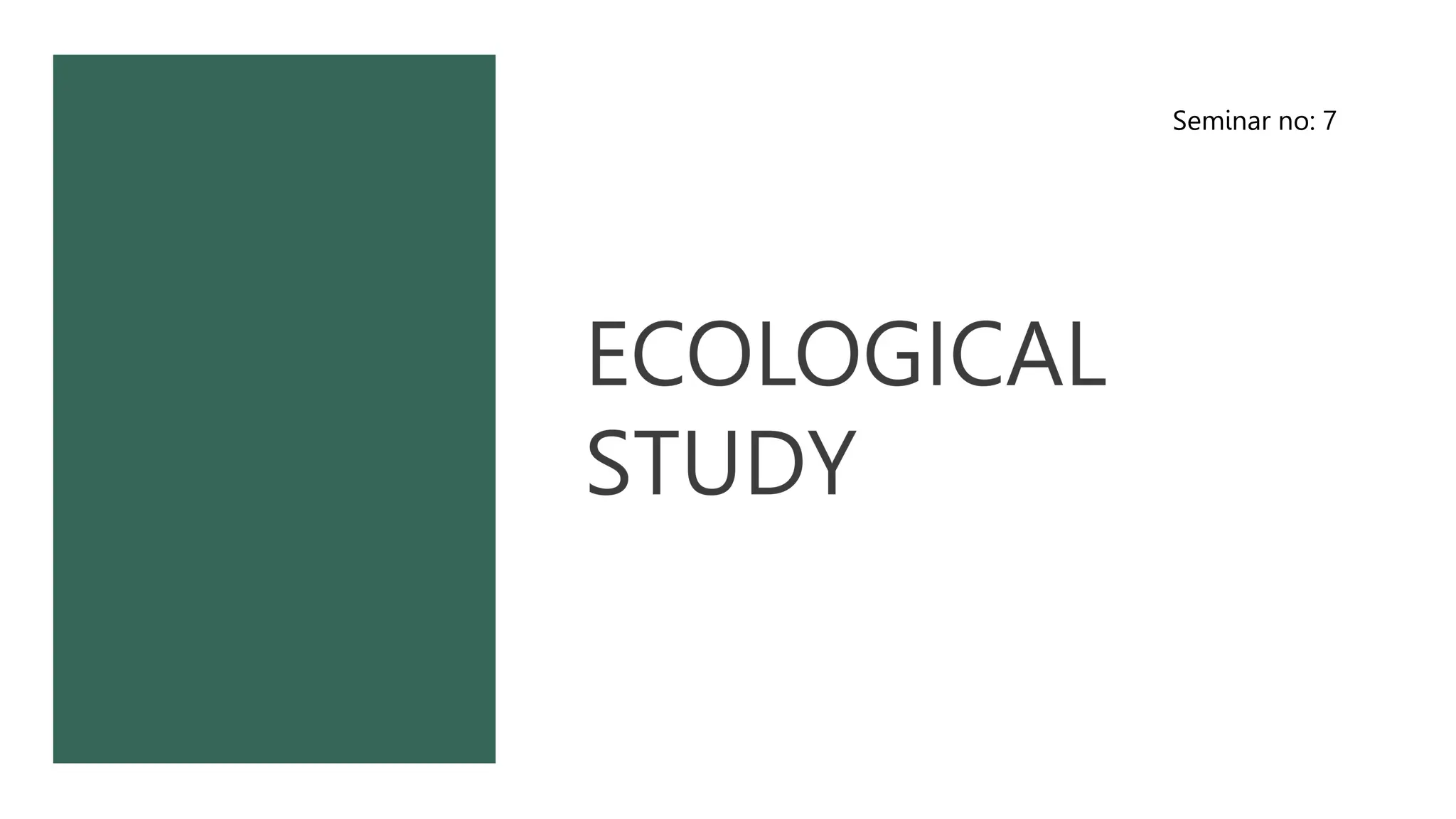 ECOLOGICAL STUDY | PPTX