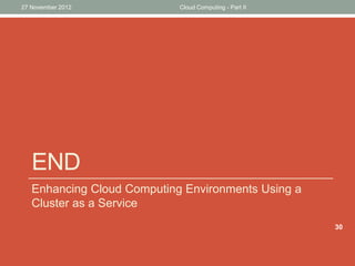 Cloud Computing Principles and Paradigms: 7 enhancing cloud computing environments using a ...