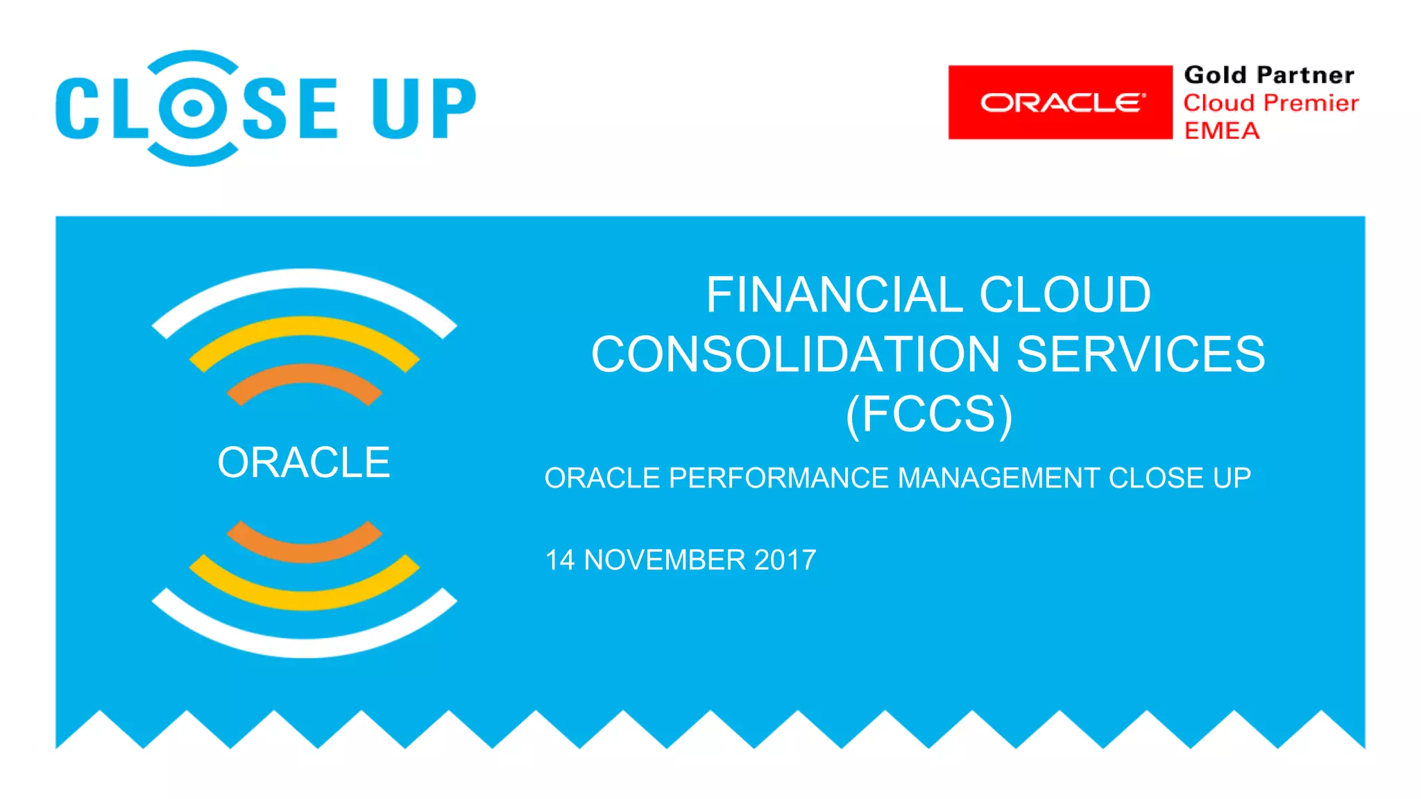 FCCS Oracle Close Up Q4-2017 | PPT