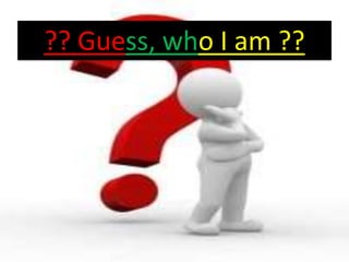7. guess, who am i | PPT
