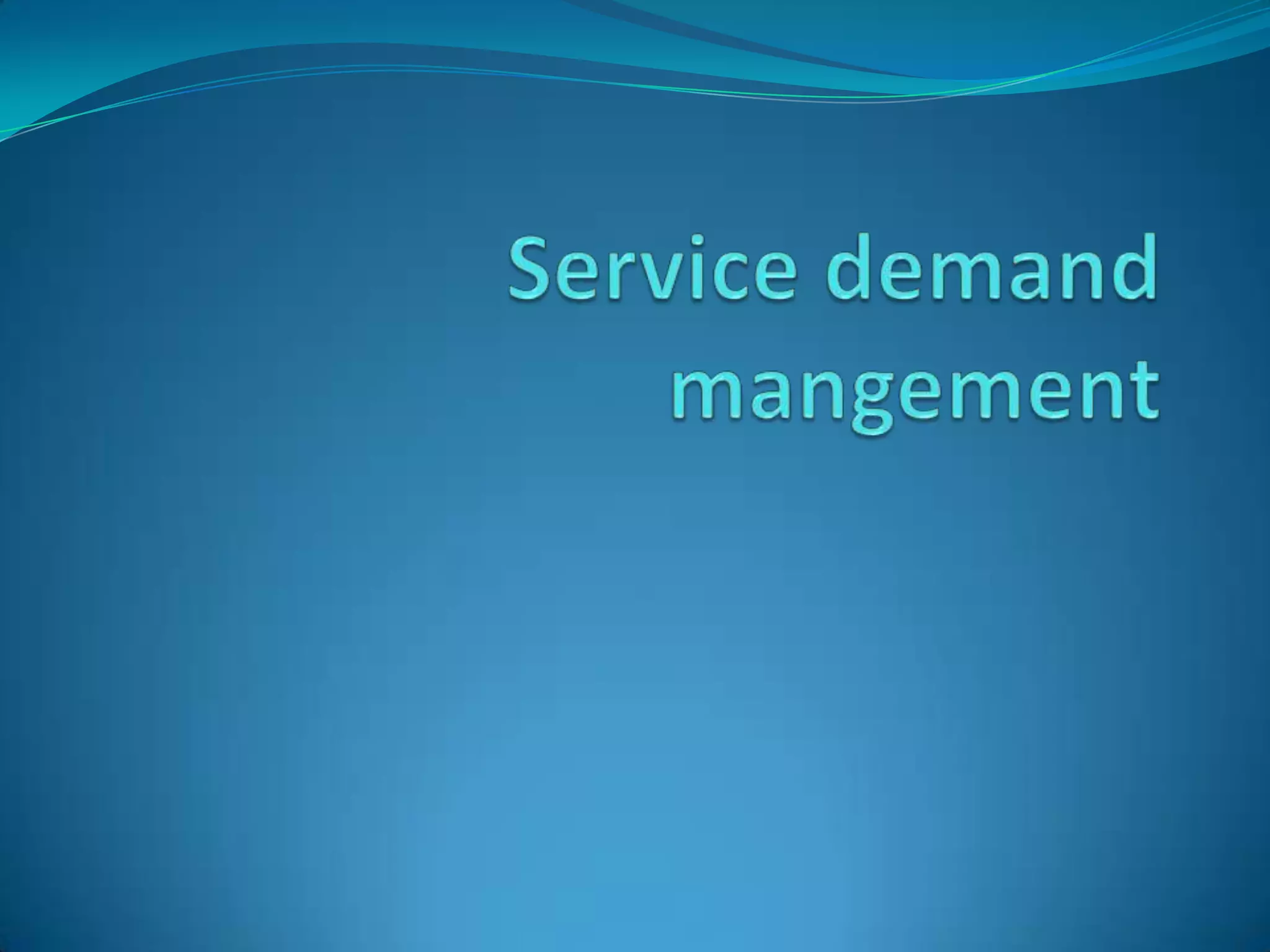 7. service demand management | PPT