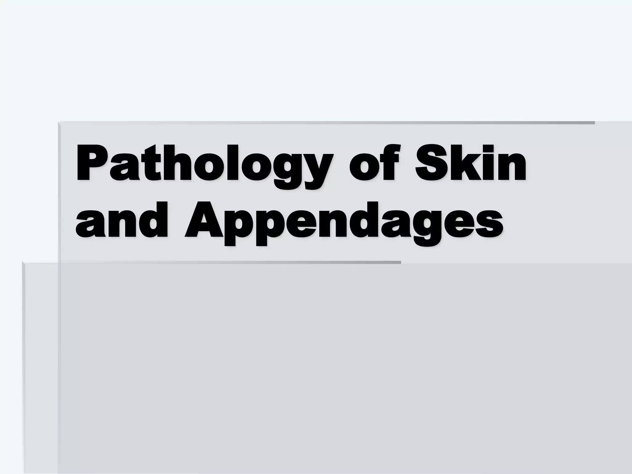 Pathology of Skin and Appendages | PPT