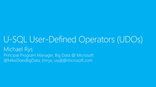 U-SQL User-Defined Operators (UDOs) (SQLBits 2016) | PPT