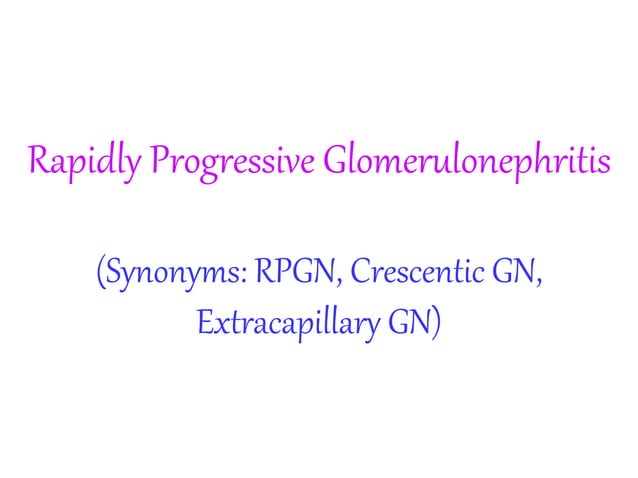 Rapidly Progressive Glomerulonephritis , RPGN, Crescentic GN ...