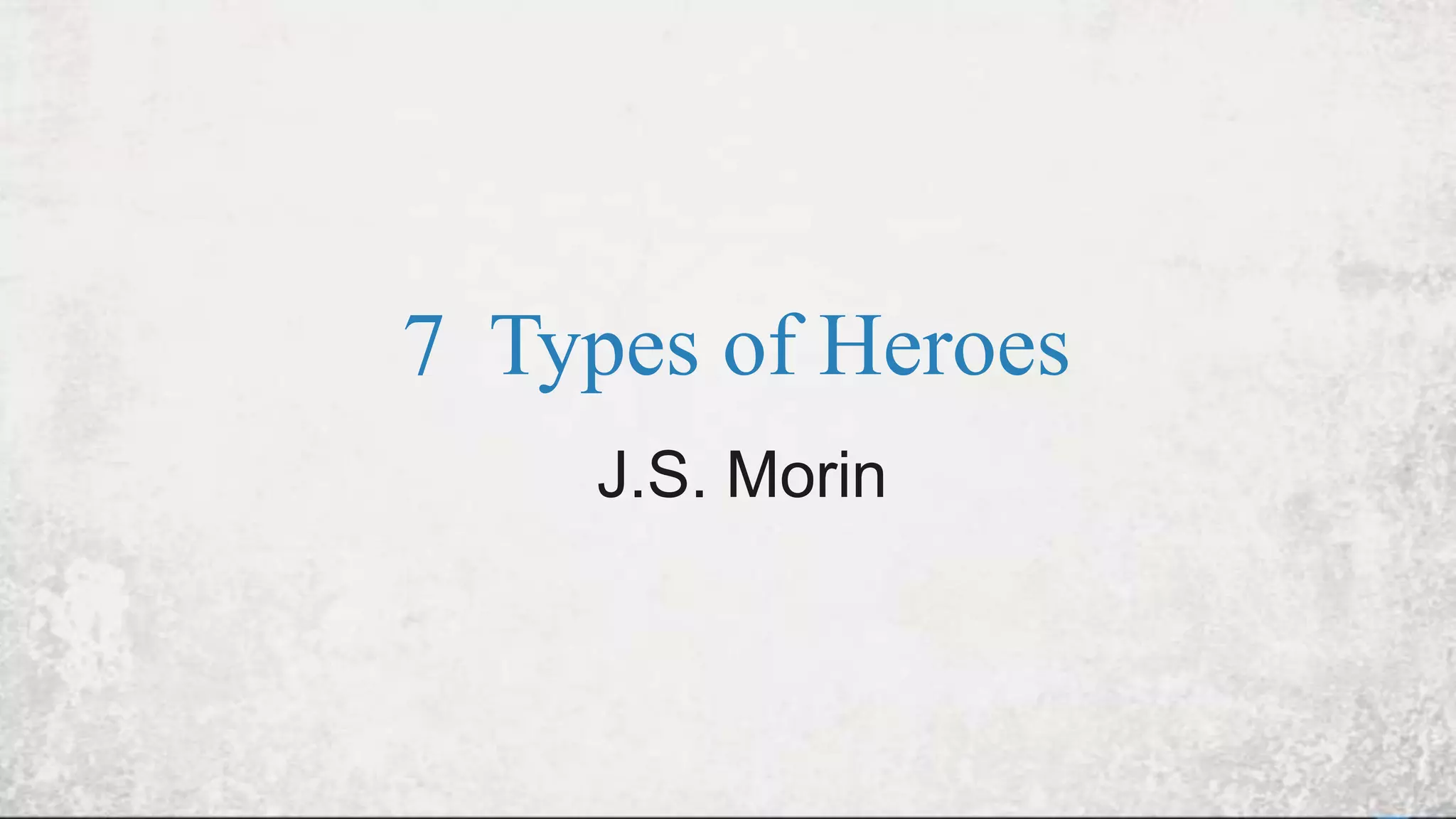 7 Types of Heroes | PPTX