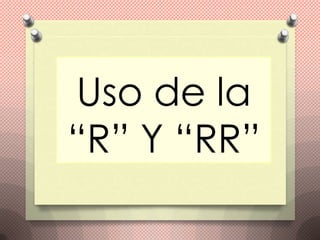 7. uso de la r y rr | PPTX