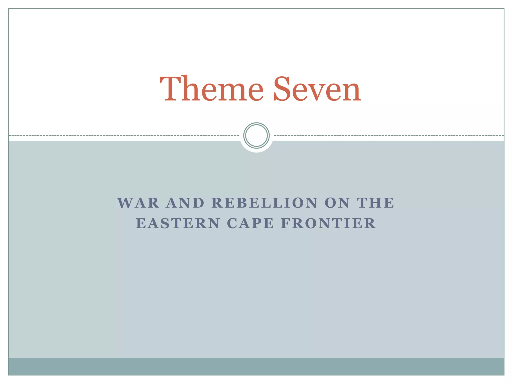 7 war & rebellion, eastern cape frontier | PPTX