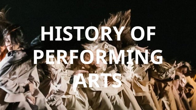 702320865-6-HISTORY-OF-PERFORMING-ARTS.pptx