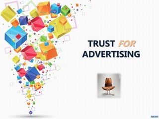 TRUST FOR ADVERTISING | PPTX