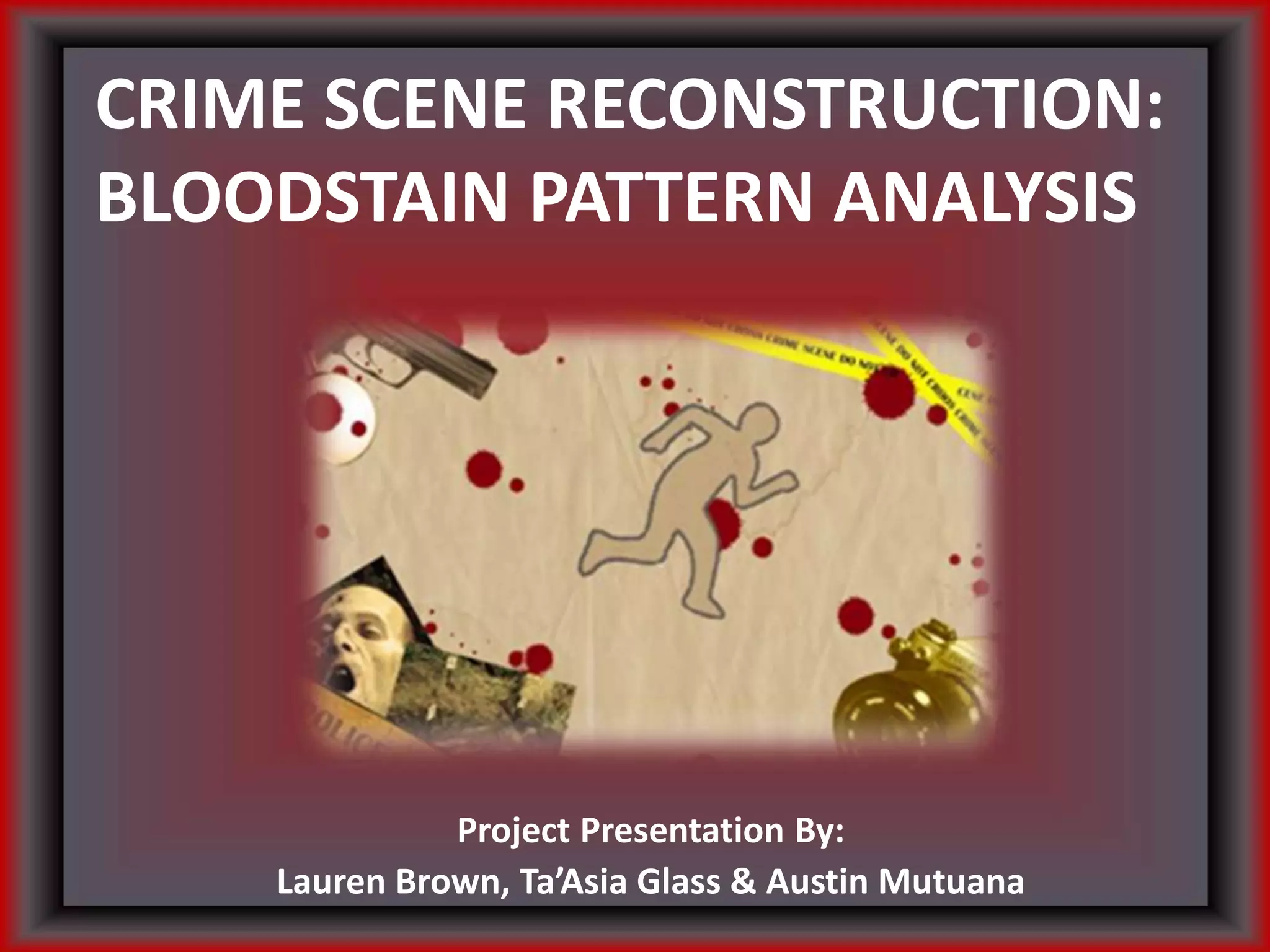 Crime Scene Reconstruction. | PPTX