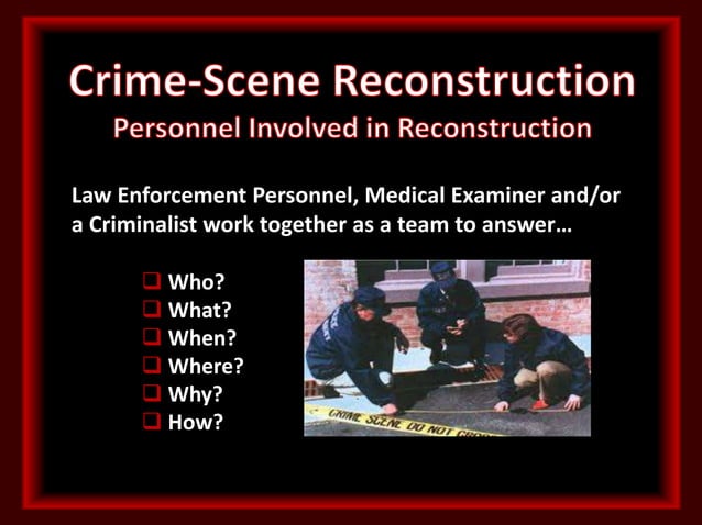 Crime Scene Reconstruction. | PPTX | Crime & Harmful Acts to ...