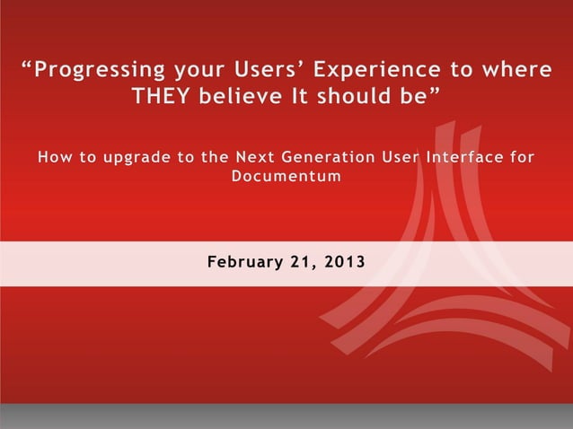Case Study - Upgrading to the Next Gen User Interface for Documentum- final | PPT