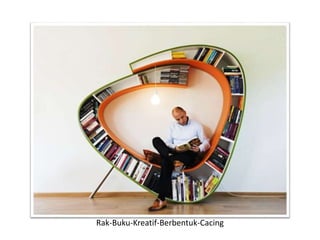 70 Rak Buku Dengan Bentuk Kreatif Unik | PPTX
