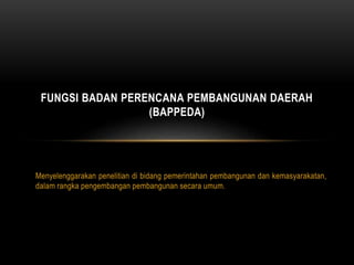 Fungsi dan peran bappeda | PPTX