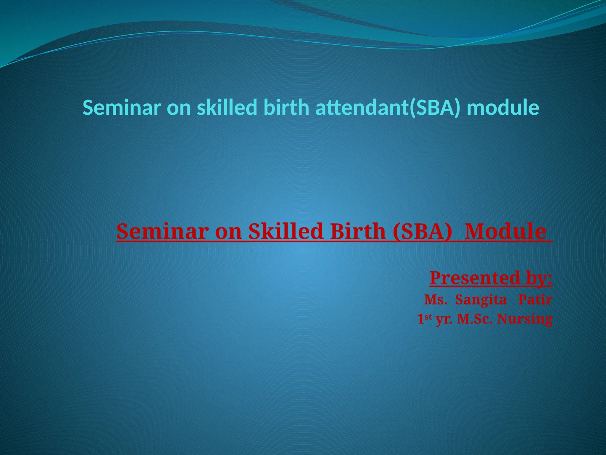 71687118-Seminar-on-Skilled-Birth-SBA-Module.pptx