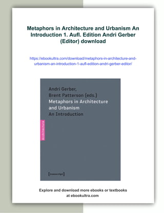Metaphors in Architecture and Urbanism An Introduction 1. Aufl. Edition Andri Gerber (Editor) | PDF