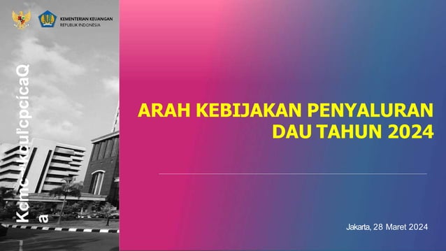 Arah Kebijakan Penyaluran Dana Alokasi Umum Tahun 2024 | PPTX