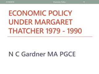 Making Modern UK Economic Policy under Margaret Thatcher 1979 to 1990 ...