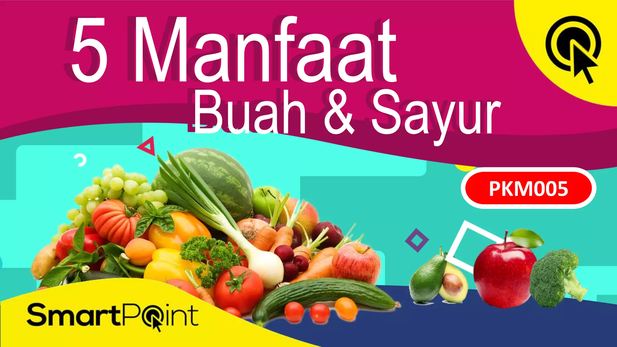 5 manfaat buah dan sayur untuk kesehatan | Smartpoint | PPSX