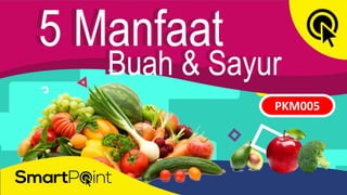 5 manfaat buah dan sayur untuk kesehatan | Smartpoint | PPSX