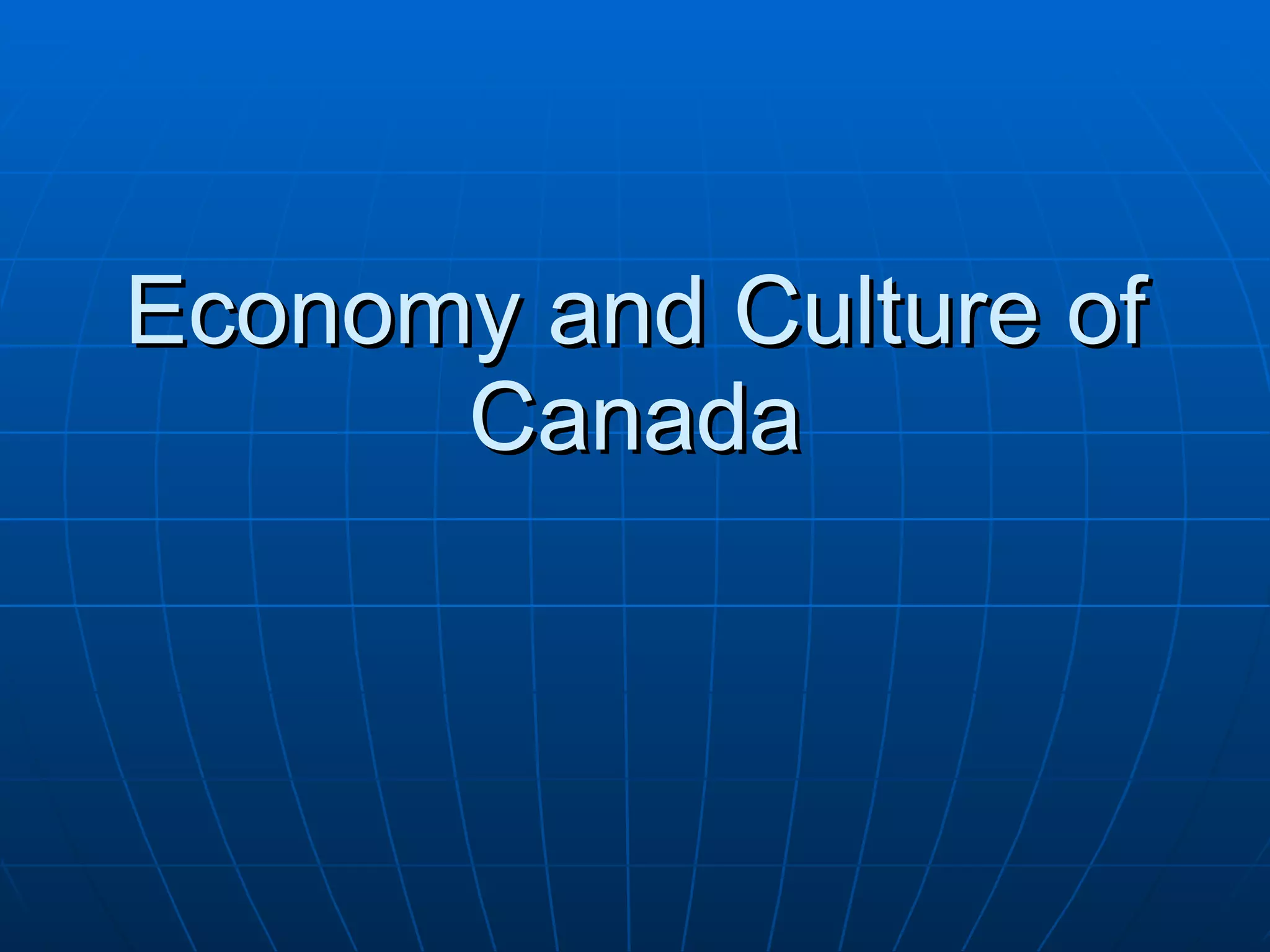 7.2 - Economy and Culture of Canada | PPT