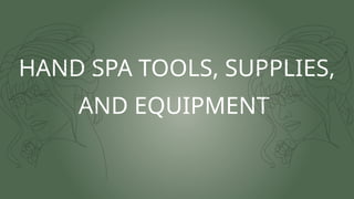 722125630-Hand-Spa-Tools-Supplies-Equipment-1.pptx