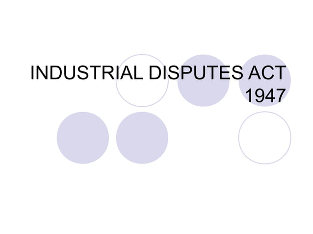industrial dispute act | PPT