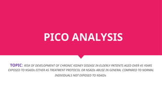 PICO ANALYSIS PICO analysis is a structured framework used to formulate research questions ...