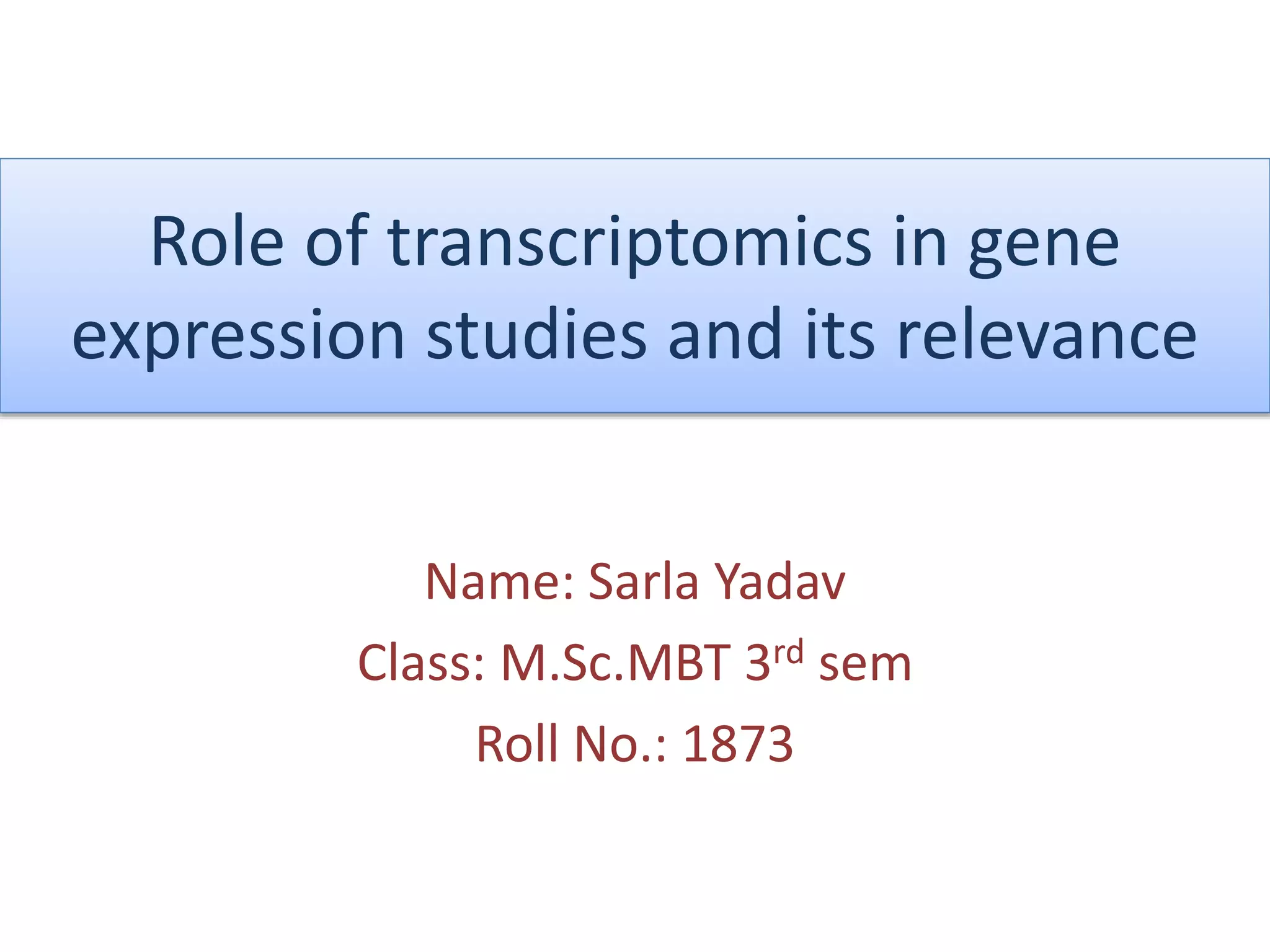 Role of transcriptomics in gene expression studies and | PPTX