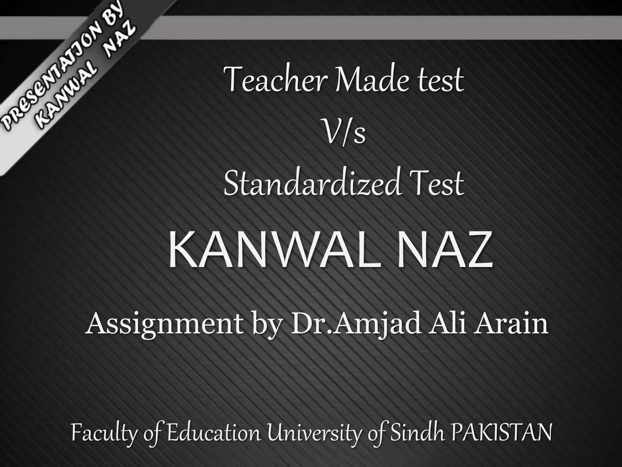 Teacher Made Test vs Standardized Test | PPTX