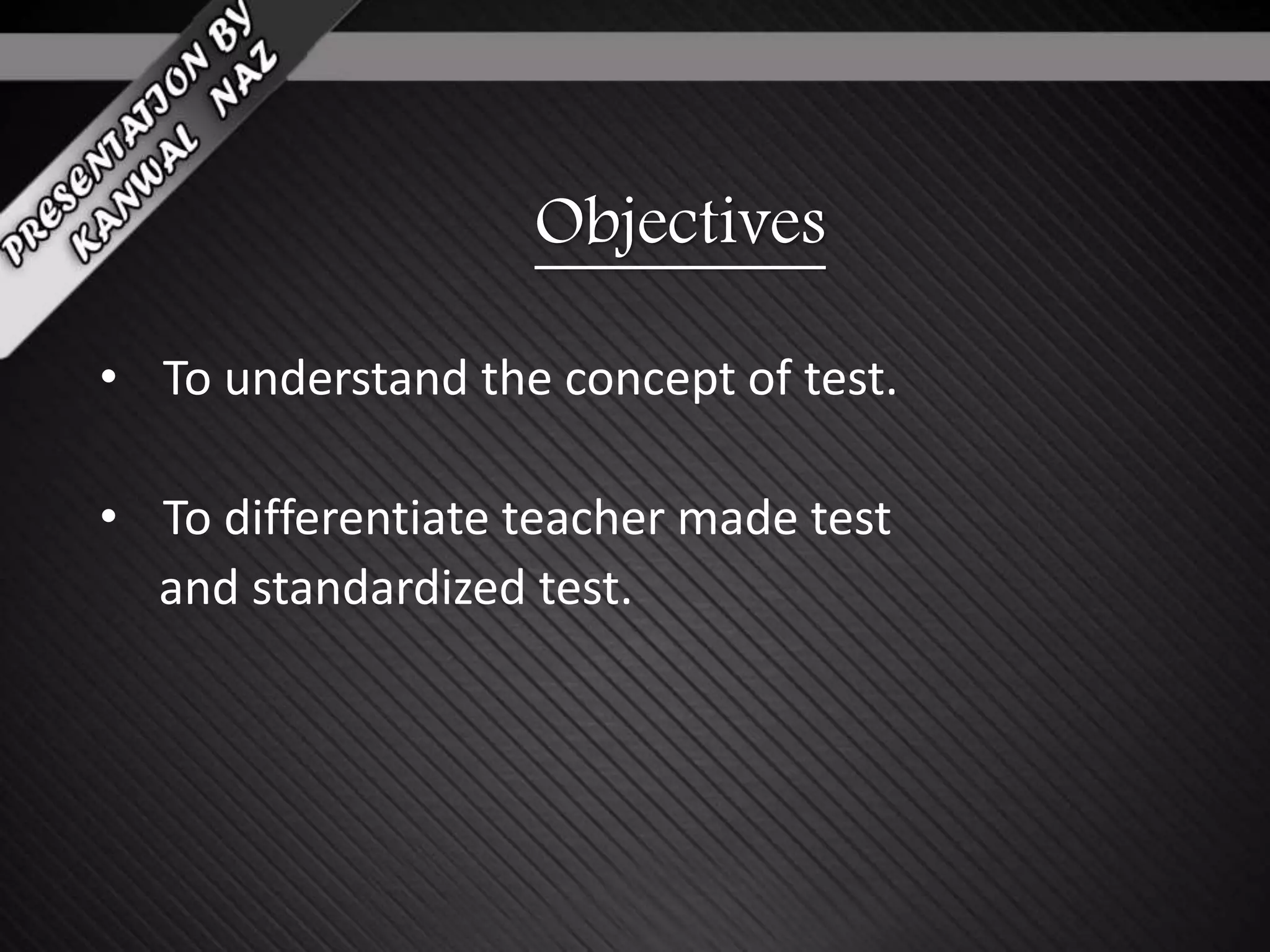 Teacher Made Test vs Standardized Test | PPTX