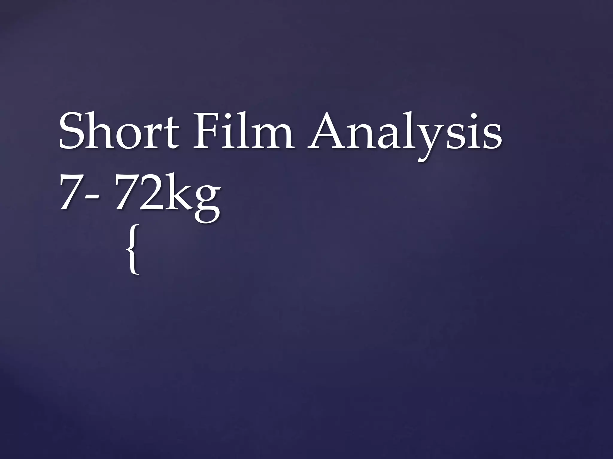 72kg Short Film Analysis | PPTX