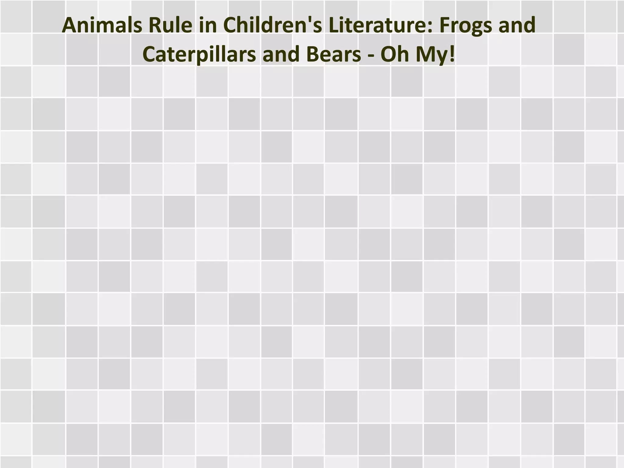 Animals Rule in Children's Literature: Frogs and Caterpillars and Bears ...