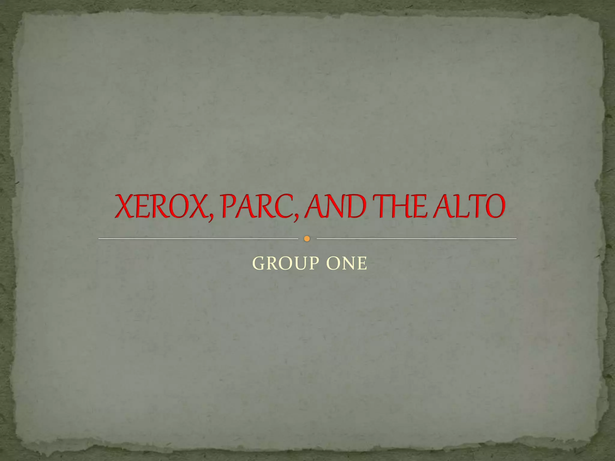XEROX, PARC, AND THE ALTO | PPTX