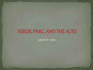XEROX, PARC, AND THE ALTO | PPTX