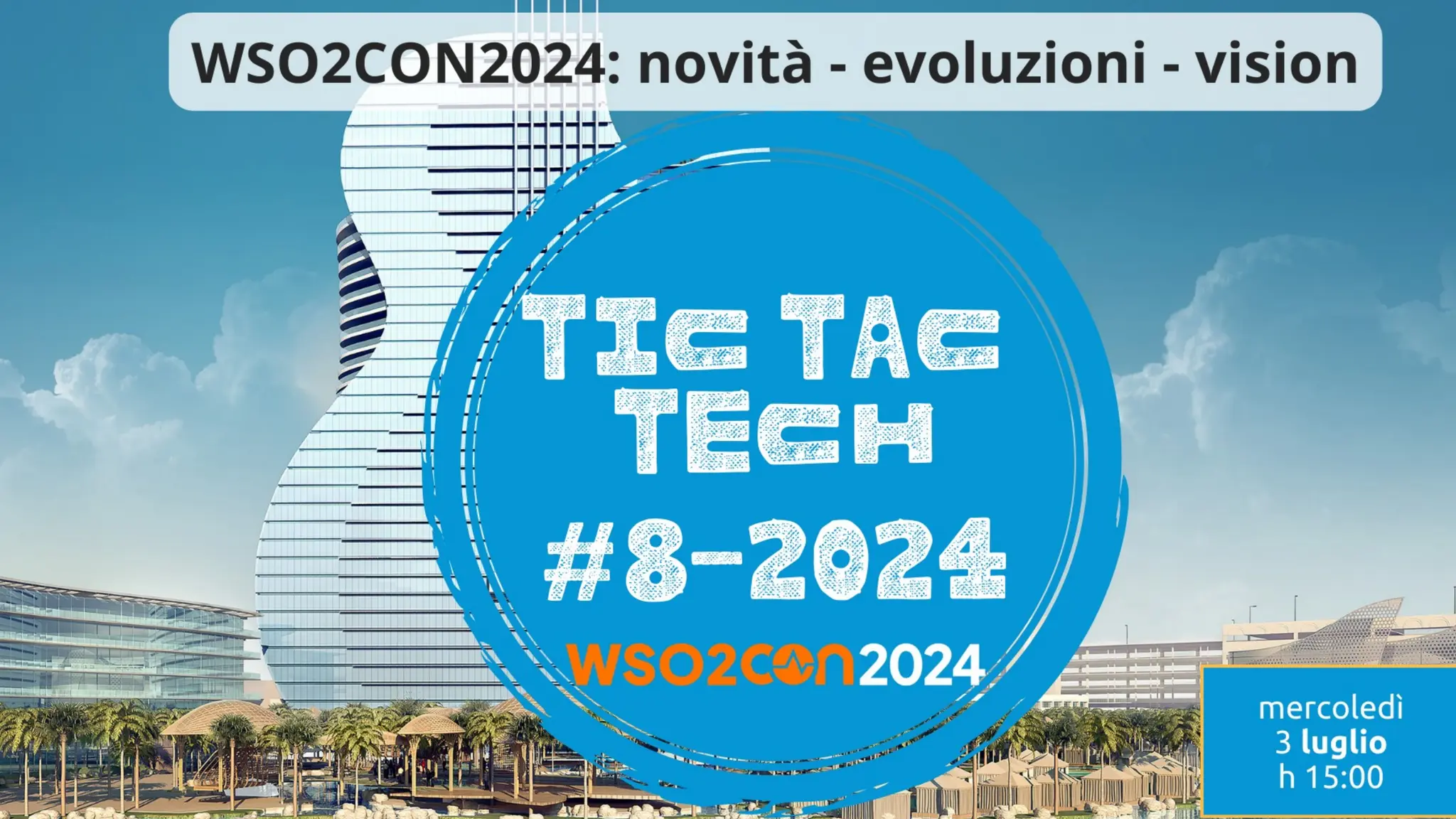 8. TIC TAC TECH 3 luglio: WSO2CON2024: novità - evoluzioni - vision | PPT