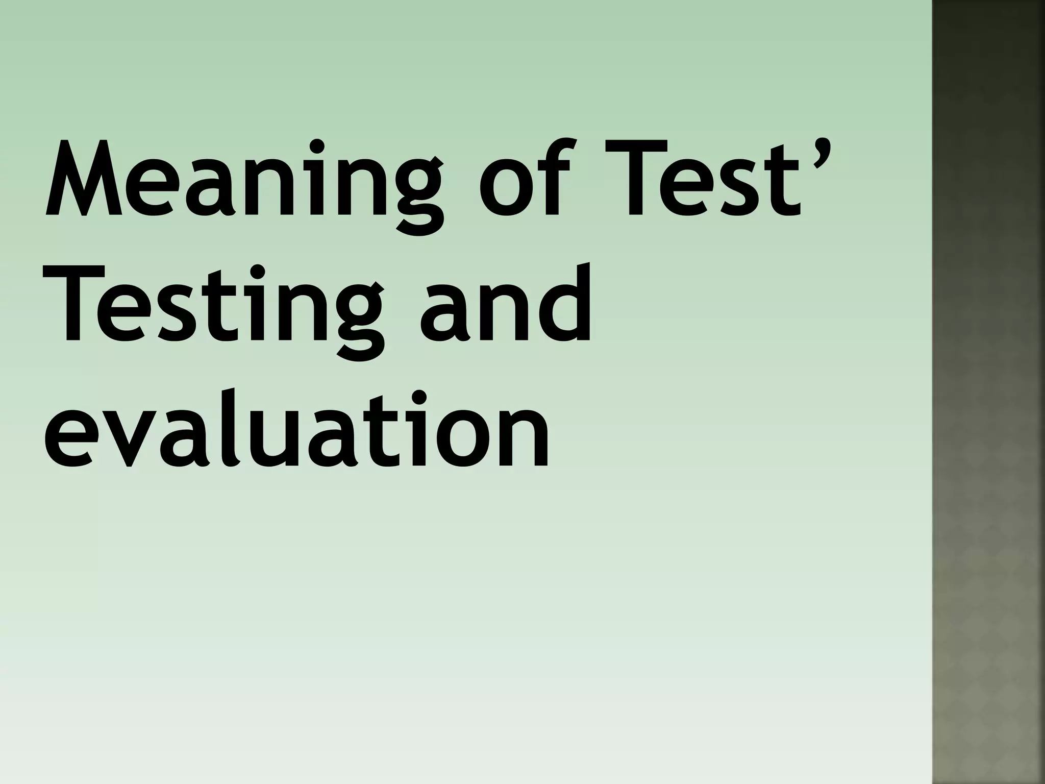 Meaning of Test, Testing and Evaluation | PPTX
