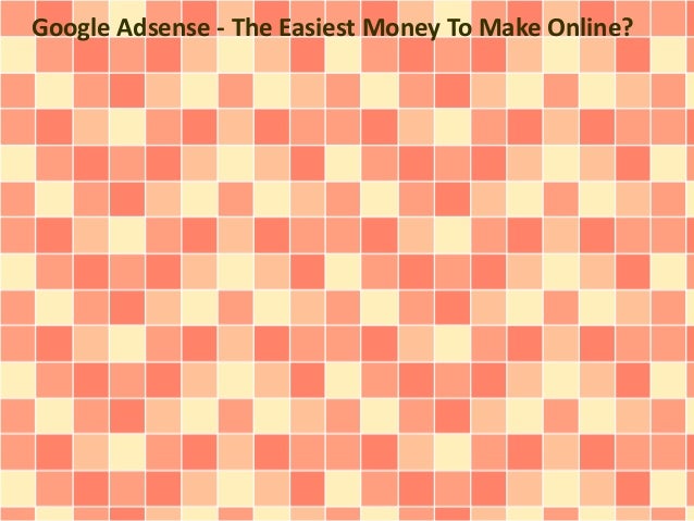 google-adsense-the-easiest-money-to-make-online