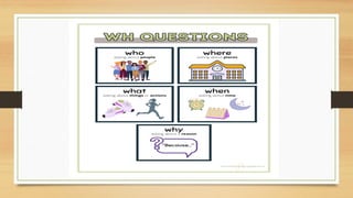 WH QUESTIONS what, where, who, when.pptx