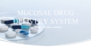 748321228-MUCOSAL-DRUG-DELIVERY-SYSTEM.docx