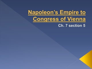 7.5 napoleon’s empire to congress of vienna | PPTX