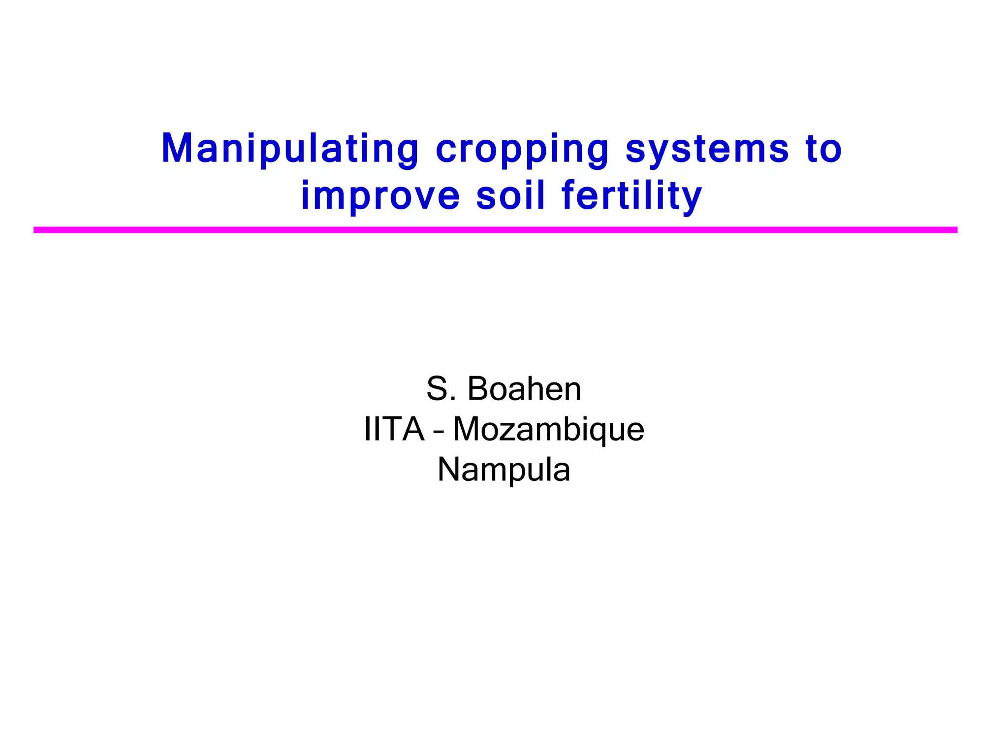 Manipulating cropping systems to improve soil fertility | PPT