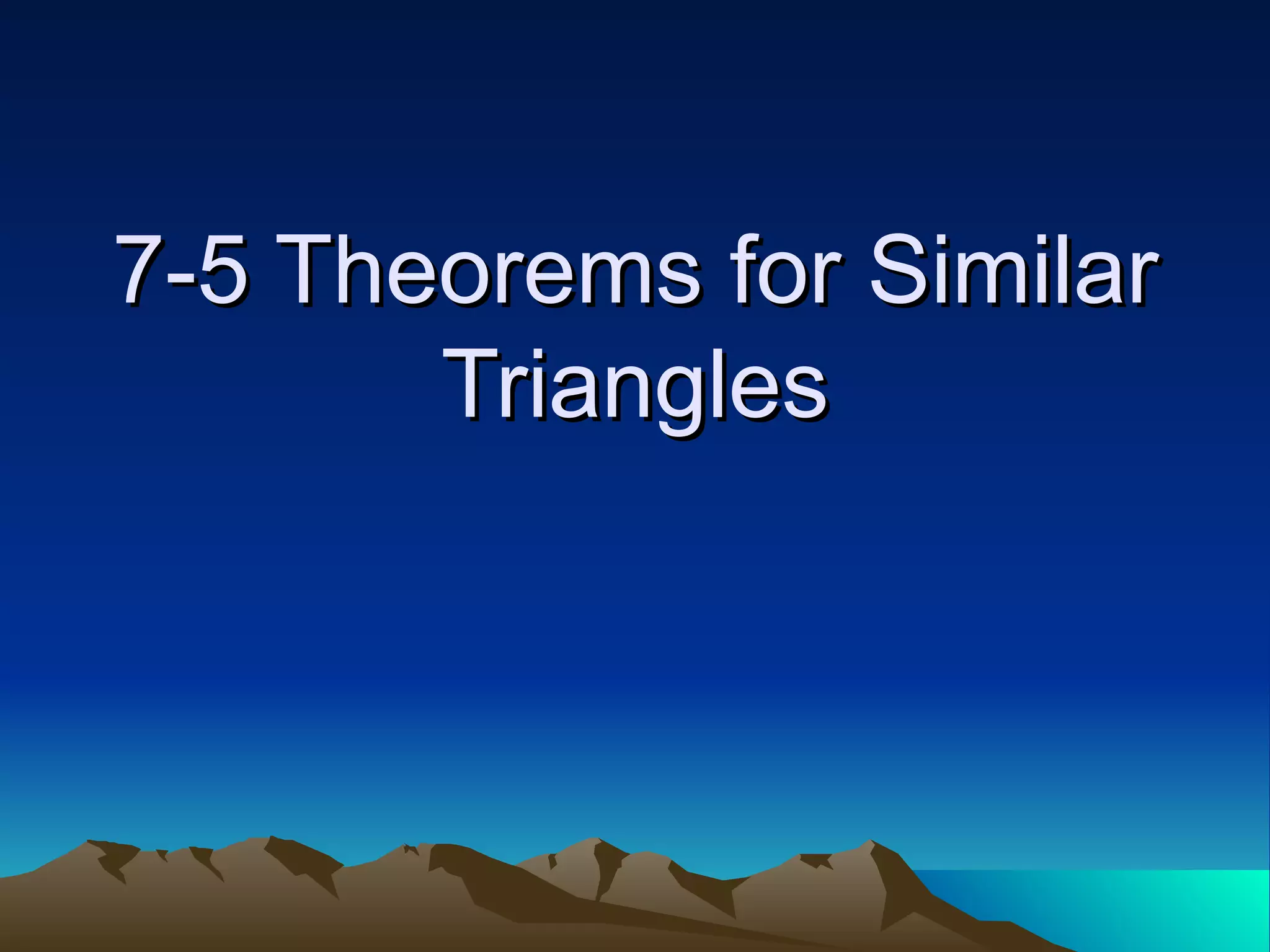 7 5 Theorems For Similar Triangles | PPT