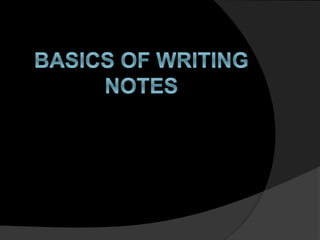 Basic Of writing Notes.ppt