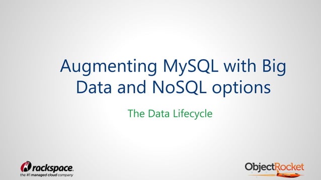 Augmenting MySQL with NoSQL options - Data Lifecycles | PPT
