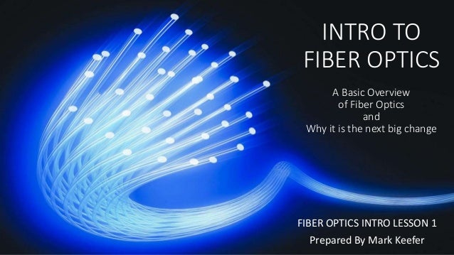 Fiber Optics Basic Intro Lesson 1 by Mark Keefer