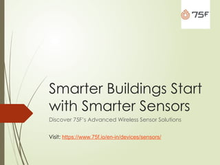 Enhance Building Efficiency with Smart Sensors from 75F | PPT